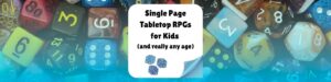 Awesome single page tabletop RPGs for kids! – TTRPGkids