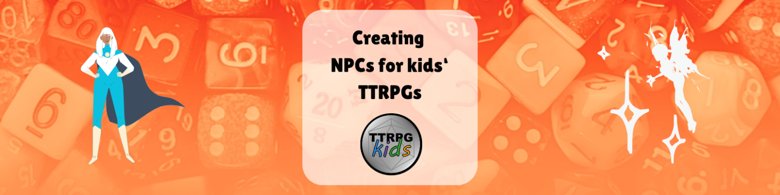 Tips and tricks: Creating all-ages friendly TTRPG NPCs – TTRPGkids